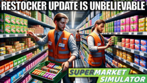 Supermarket Simulator New Update: Restockers Are Finally Available ...